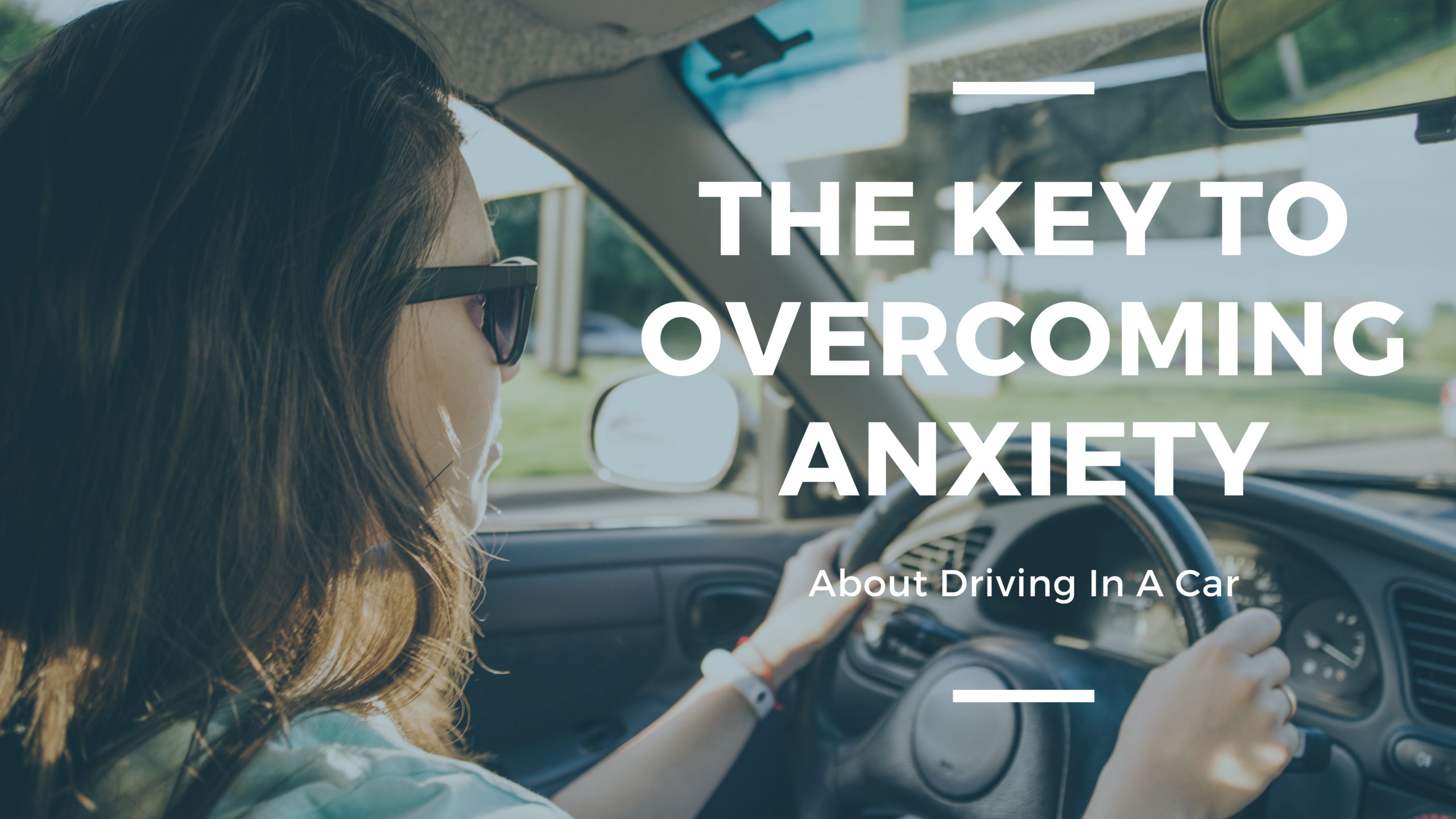How to Overcome Anxiety About Driving in A Car - Clear Inner Focus